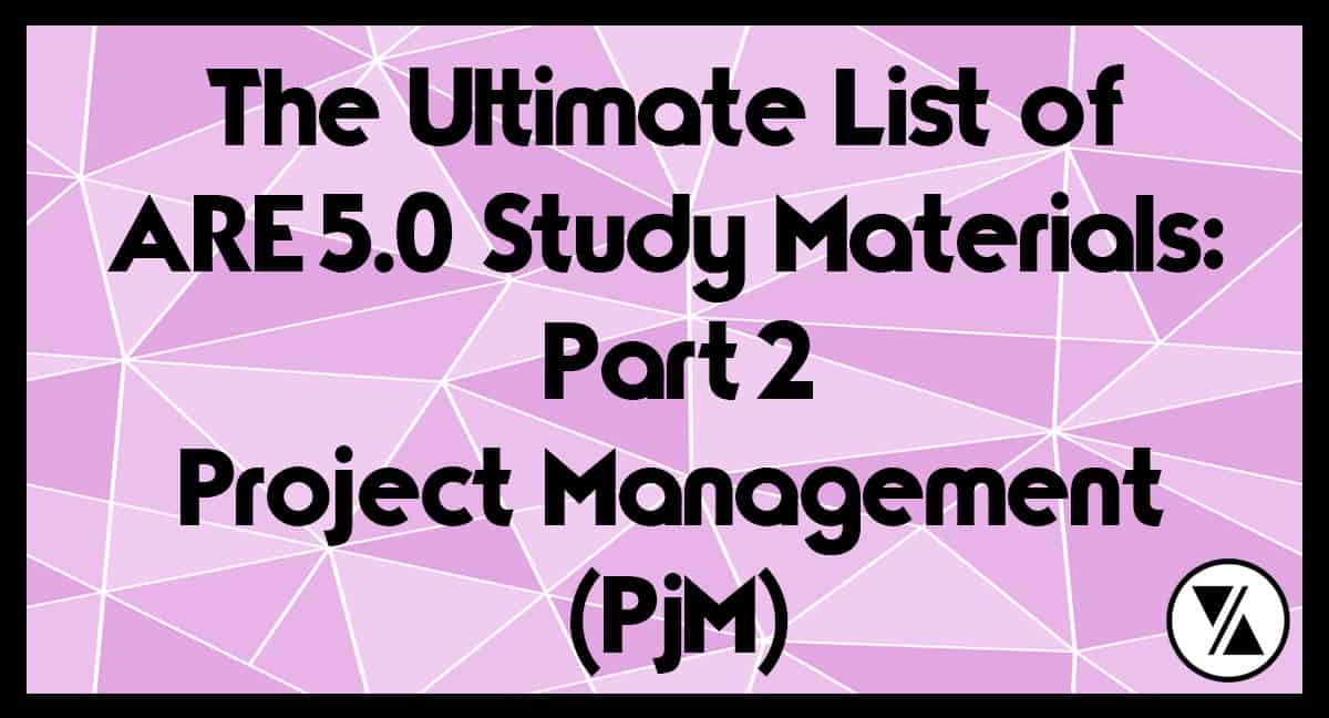The Ultimate List of ARE Study Materials Part 2 – Project Management